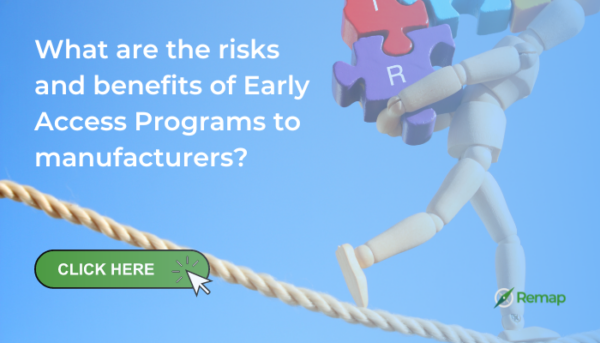 Risks and benefits of Early Access Programs to Manufacturers - Remap